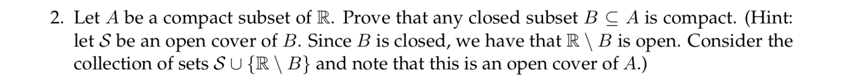 Solved Let A ﻿be a compact subset of R. ﻿Prove that any | Chegg.com