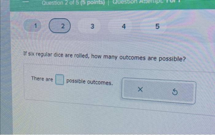 Solved If six regular dice are rolled, how many outcomes are | Chegg.com