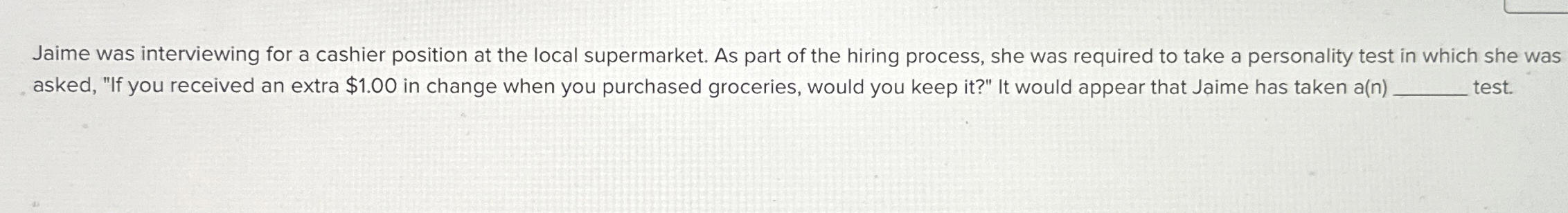 Solved Jaime was interviewing for a cashier position at the | Chegg.com