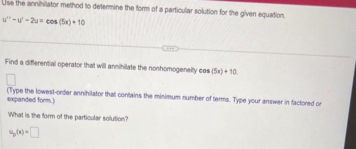 Solved Use the annihilator method to determine the form of a | Chegg.com
