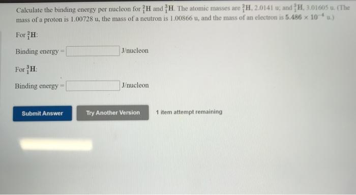 Solved Calculate the binding energy per nucleon for H and H. | Chegg.com