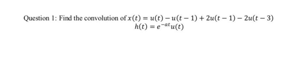 Solved Question 1: Find the convolution of | Chegg.com
