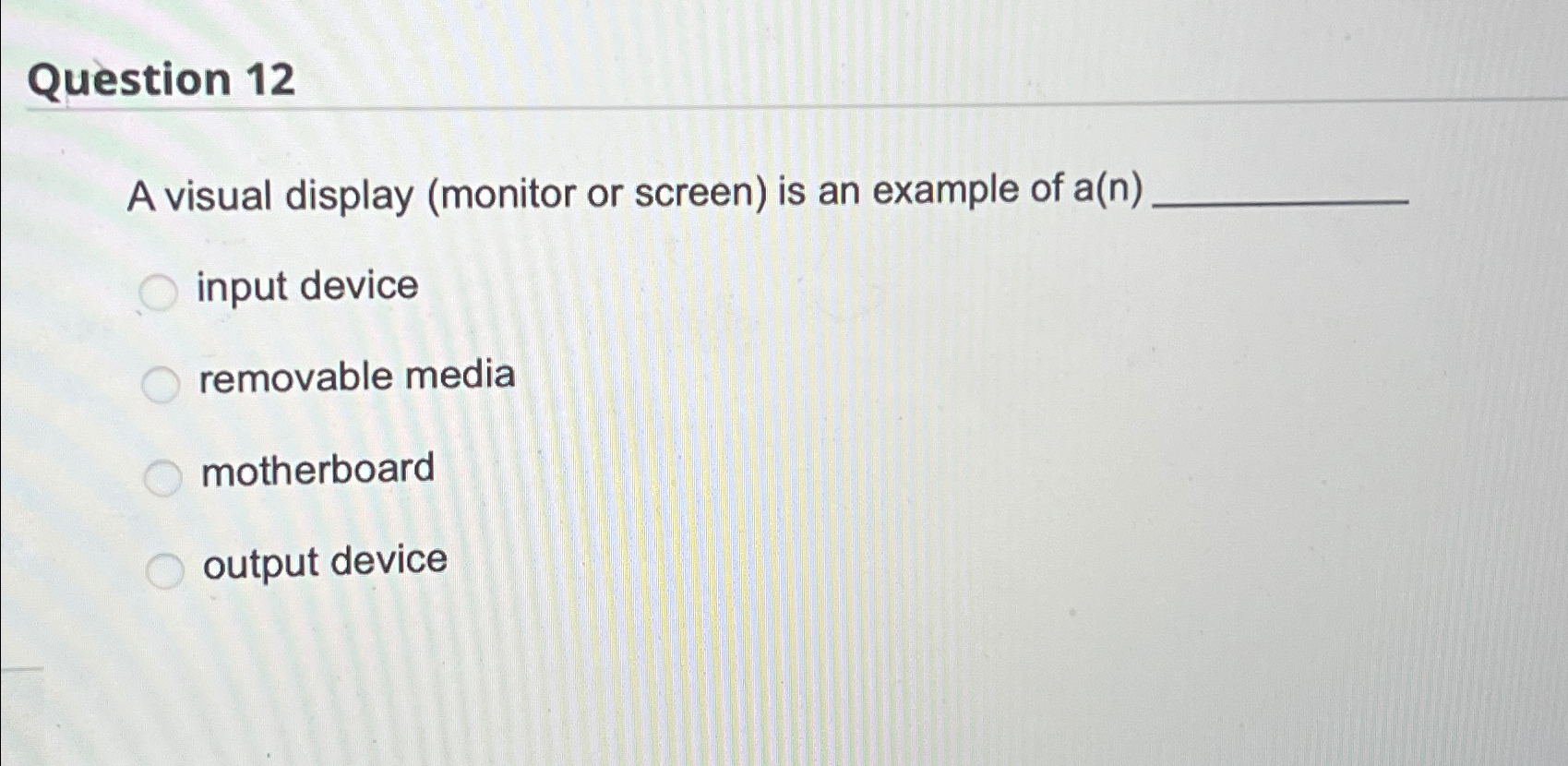 Solved Question 12A visual display (monitor or screen) ﻿is | Chegg.com
