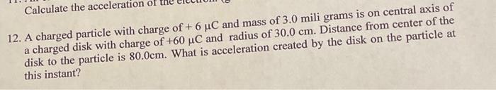 Solved Calculate the acceleration of 12. A charged particle | Chegg.com
