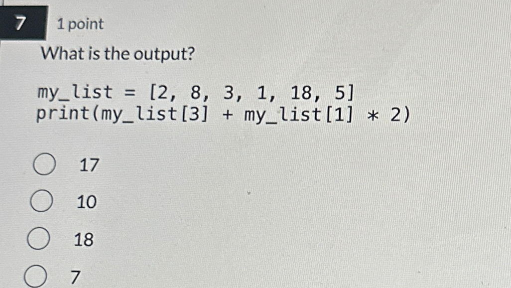 Solved 71 ﻿pointWhat is the output? ﻿mylist =[2,8,3,1,18,5] | Chegg.com