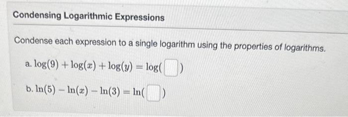 Solved Condense each expression to a single logarithm using | Chegg.com
