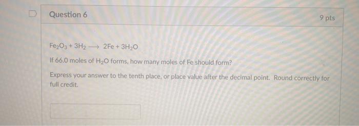 Solved Question 6 9 pts Fe2O3 + 3H2 - 2Fe + 3H2O If 66.0 | Chegg.com
