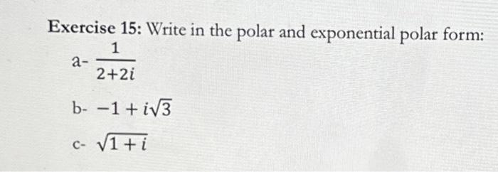 Solved Exercise 15: Write in the polar and exponential polar | Chegg.com