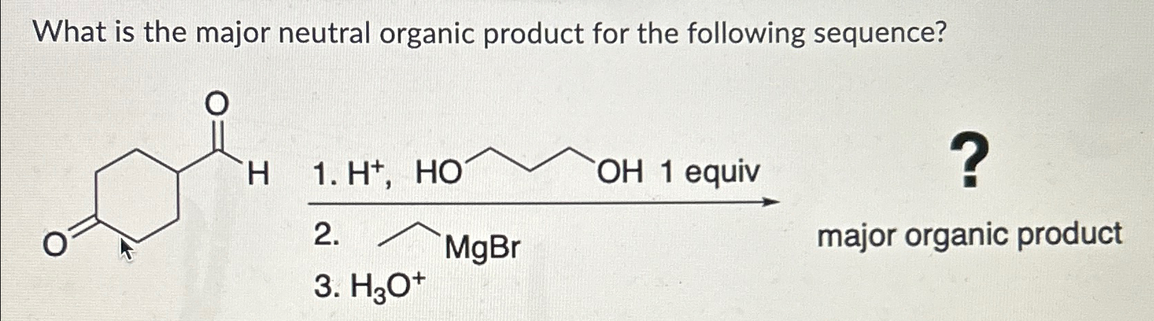 Solved What is the major neutral organic product for the | Chegg.com