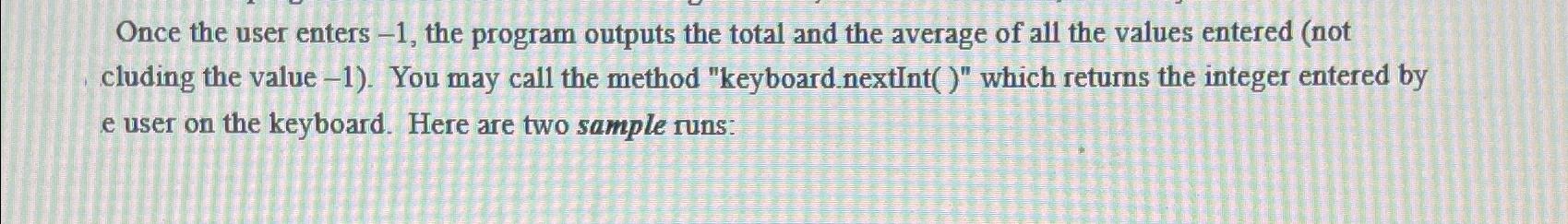 Solved Once the user enters -1 , ﻿the program outputs the | Chegg.com