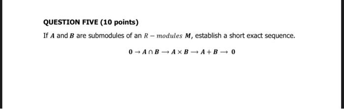 Solved QUESTION FIVE (10 points) If A and B are submodules | Chegg.com