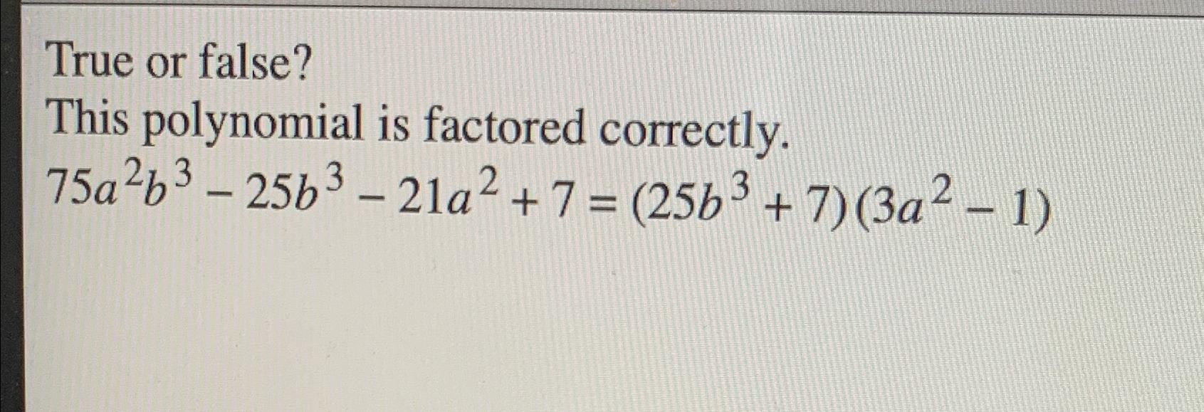 Solved True or false?This polynomial is factored | Chegg.com