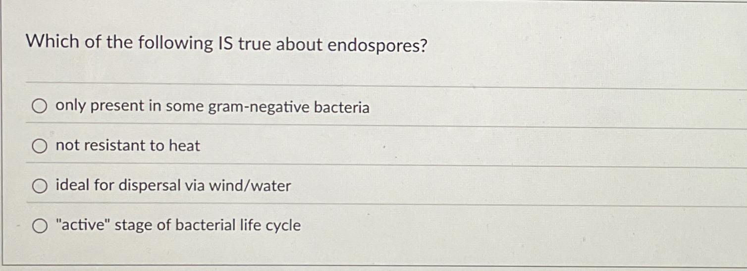 Solved Which of the following IS true about endospores?only | Chegg.com