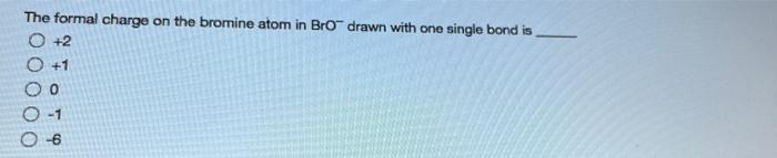 Solved The formal charge on the bromine atom in Bro drawn | Chegg.com