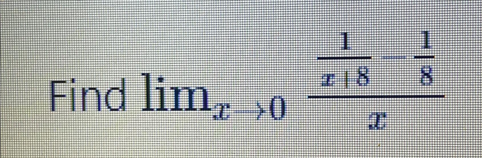 Solved Find limx→01x+8-18x | Chegg.com