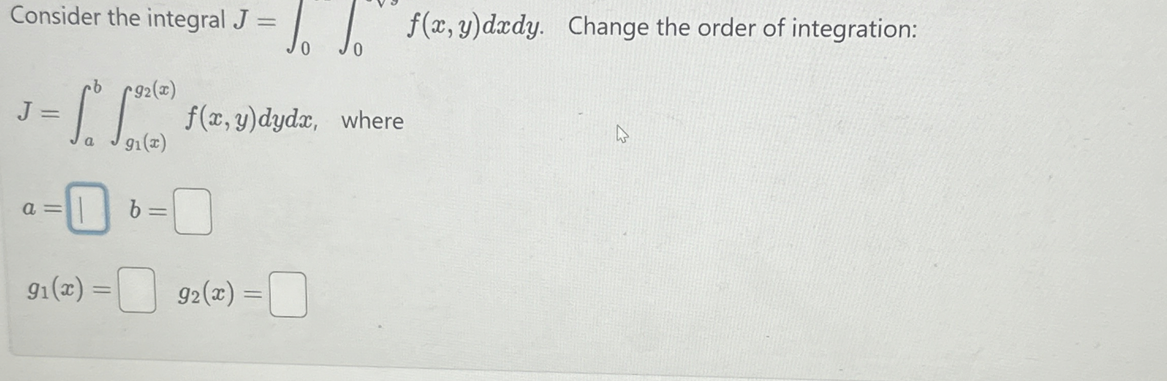Solved Consider the integral J=∫0∫0f(x,y)dxdy. Change the | Chegg.com Solved Consider the integral J=∫0∫0f(x,y)dxdy. Change the | Chegg.com