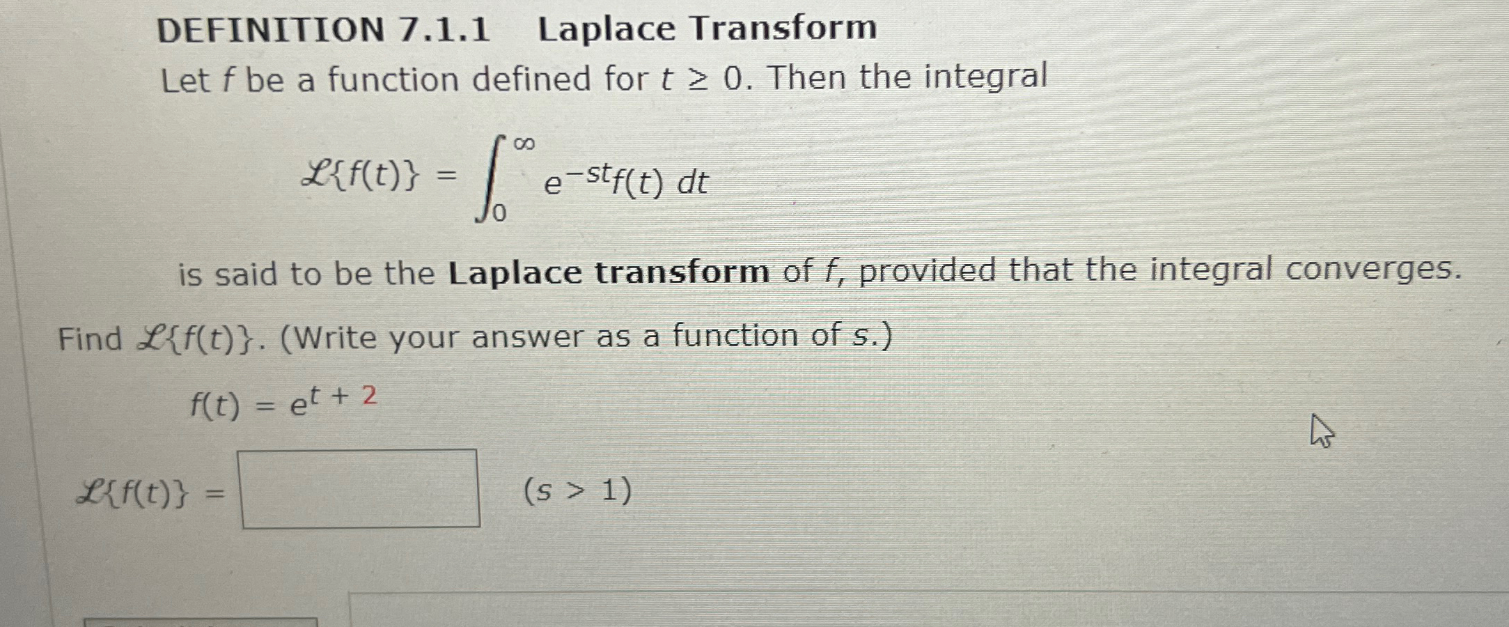 Solved DEFINITION 7.1.1 ﻿Laplace TransformLet f ﻿be a | Chegg.com