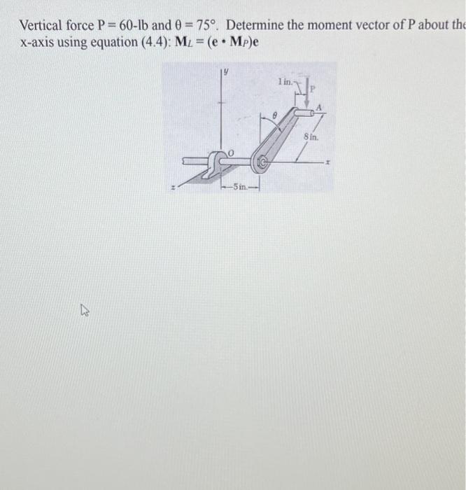 Solved Vertical force P=60−lb and θ=75∘. Determine the | Chegg.com