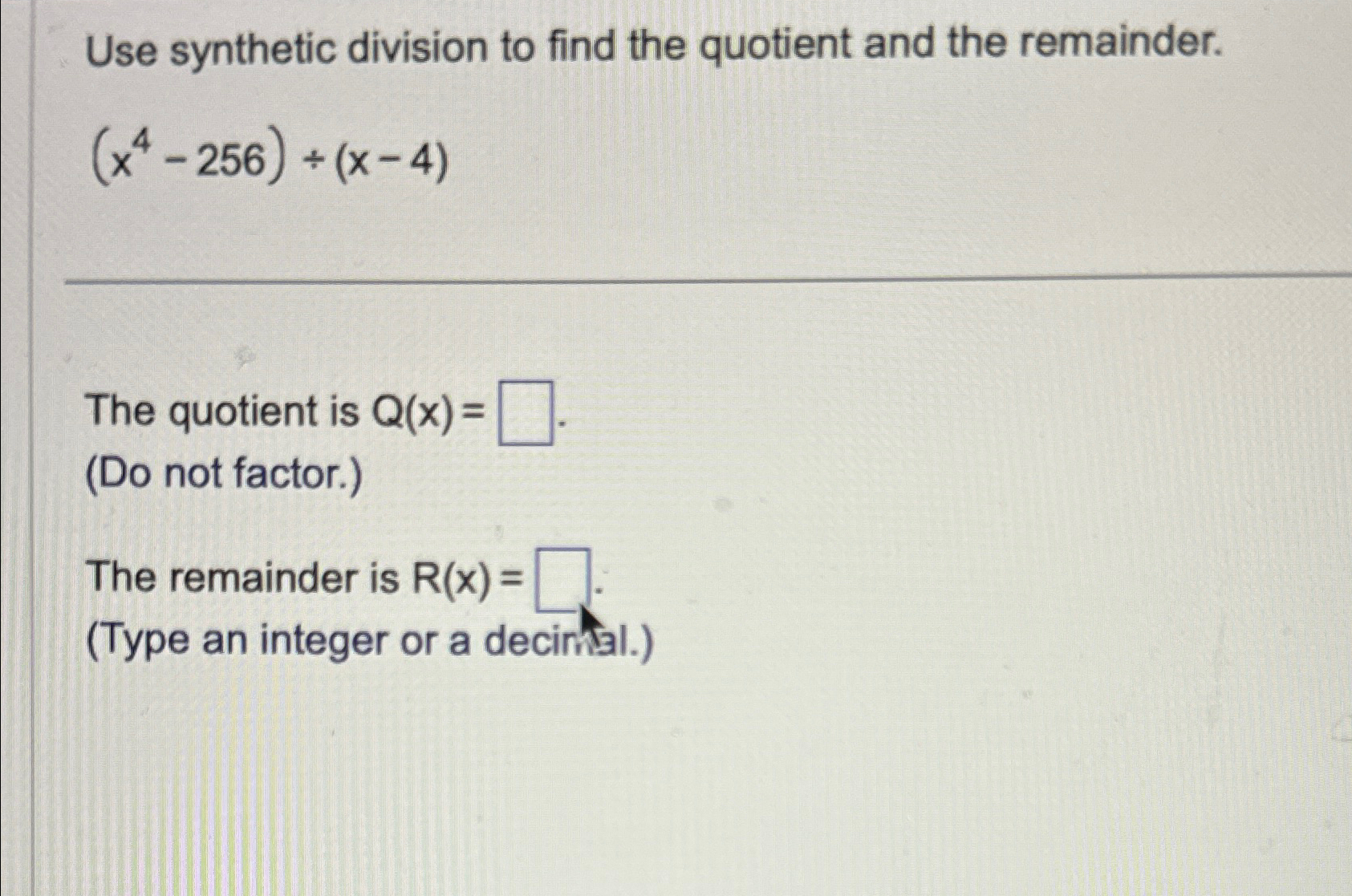 Solved Use synthetic division to find the quotient and the | Chegg.com