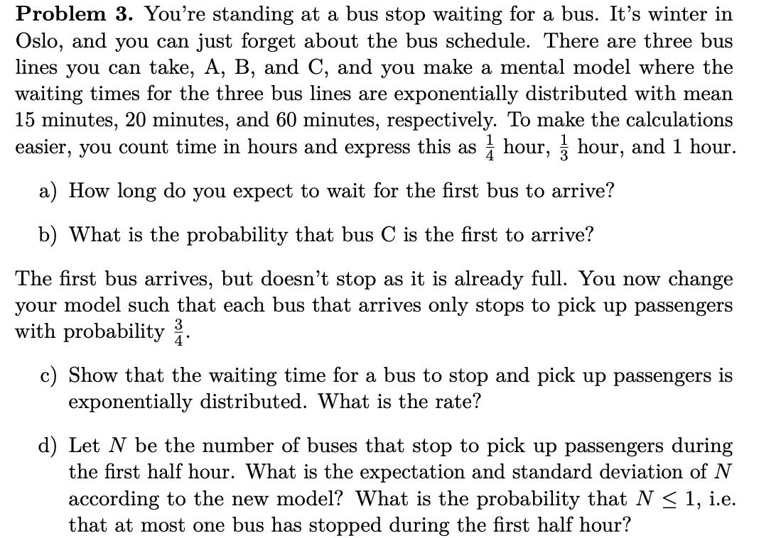 Solved Problem 3. ﻿You're standing at a bus stop waiting for | Chegg.com