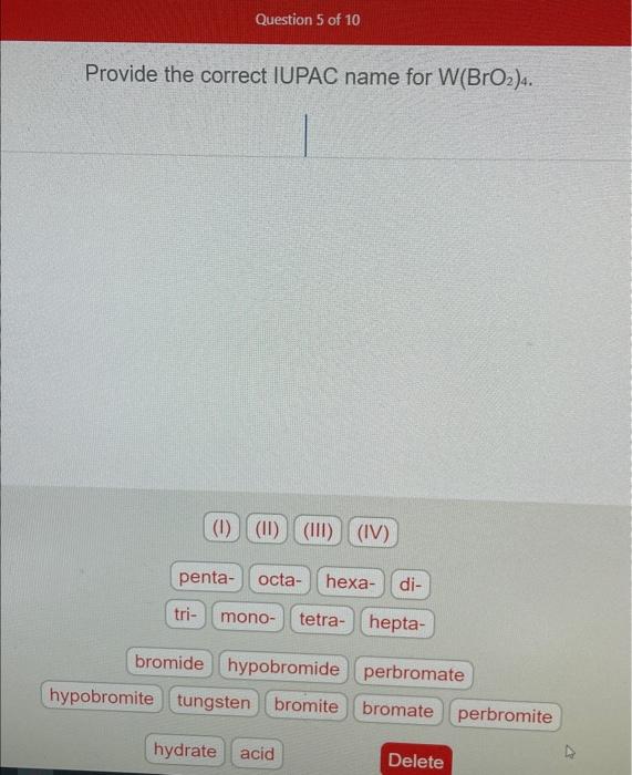Solved Provide the correct IUPAC name for W(BrO2)4. | Chegg.com
