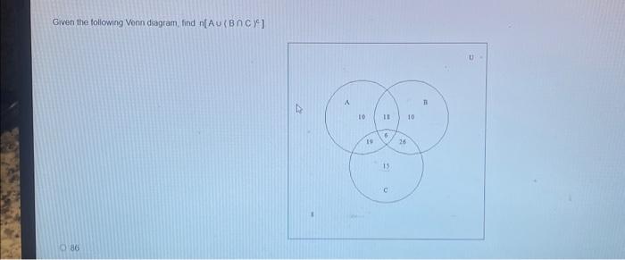 Solved Given the following Vonn dagram, find n[A∪(B∩C)C] | Chegg.com
