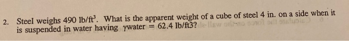 Solved Steel weighs 490 lb/ft^3. What is the apparent weight | Chegg.com