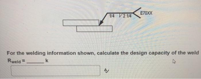 Solved E70XX 174 V 2174 For the welding information shown, | Chegg.com
