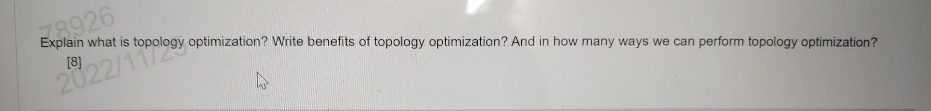 Solved Explain what is topology optimization? Write benefits | Chegg.com