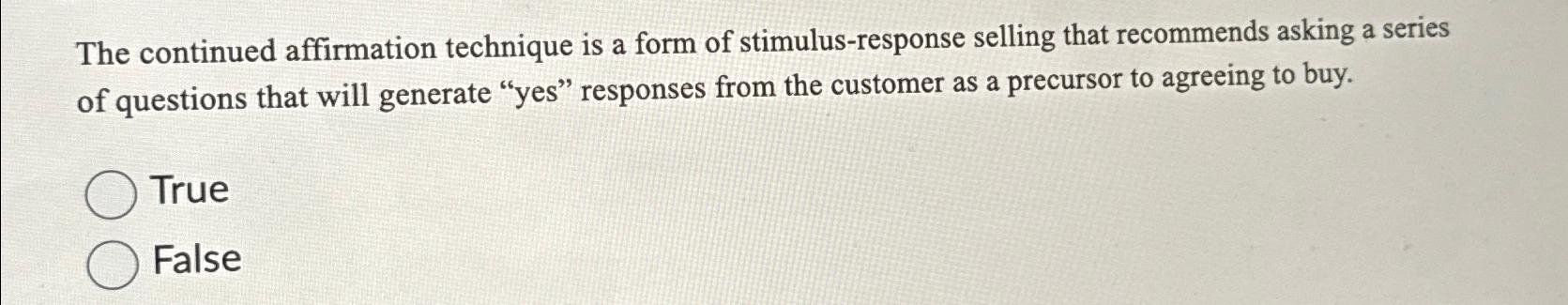 Solved The continued affirmation technique is a form of | Chegg.com