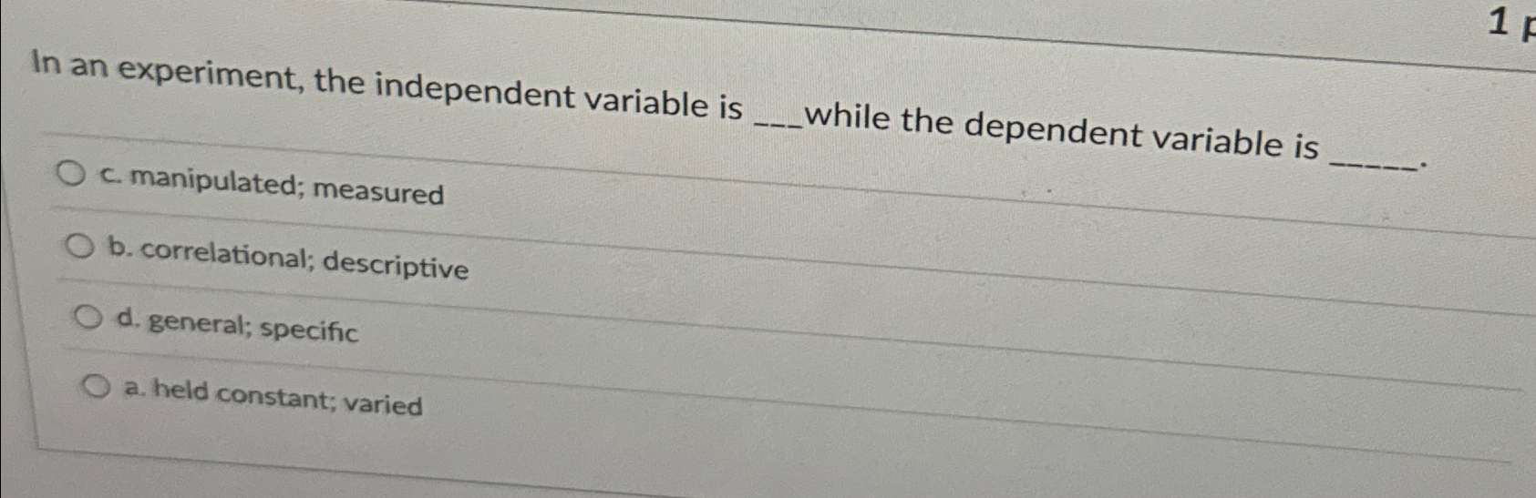 Solved In an experiment, the independent variable is while | Chegg.com