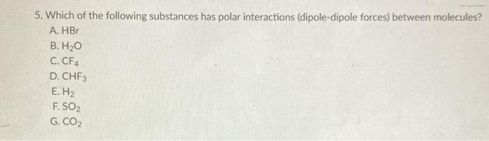Solved 5. Which of the following substances has polar | Chegg.com