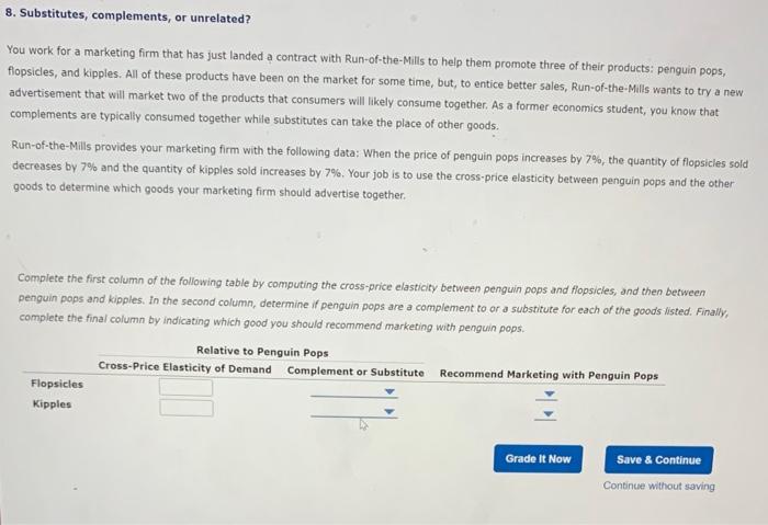 Solved 8. Substitutes, complements, or unrelated? You work | Chegg.com Solved 8. Substitutes, complements, or unrelated? You work | Chegg.com