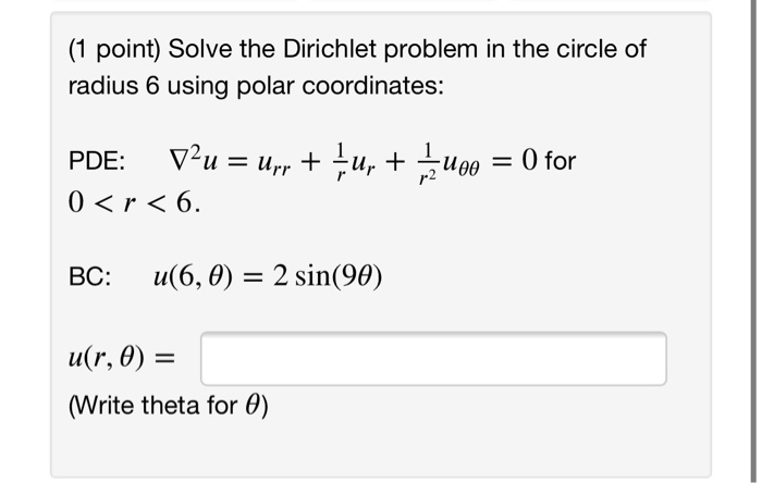 Solved (1 point) Solve the Dirichlet problem in the circle | Chegg.com