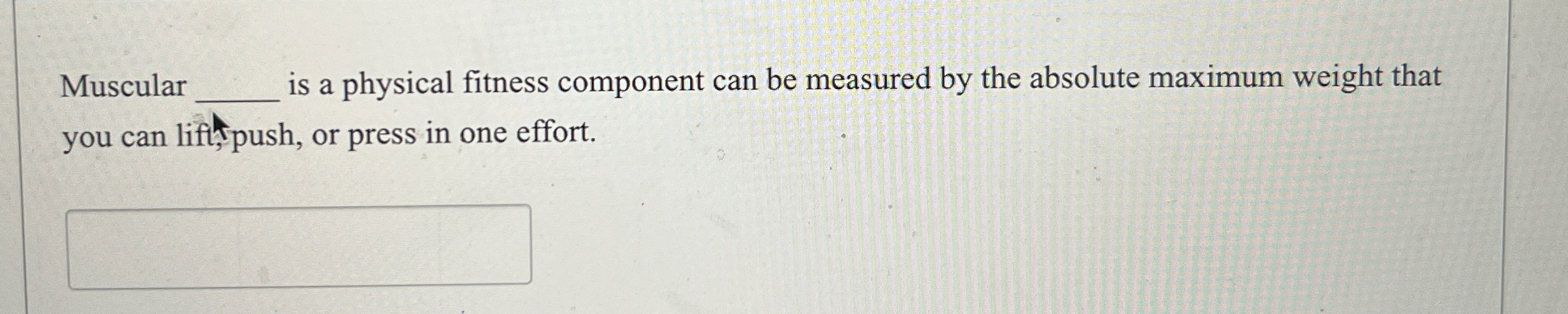 Solved Muscular ﻿is a physical fitness component can be | Chegg.com