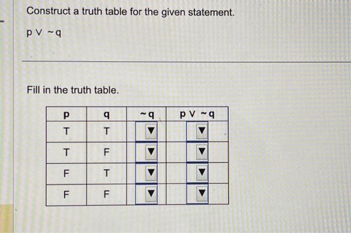 Solved Construct a truth table for the given statement. pv q | Chegg.com