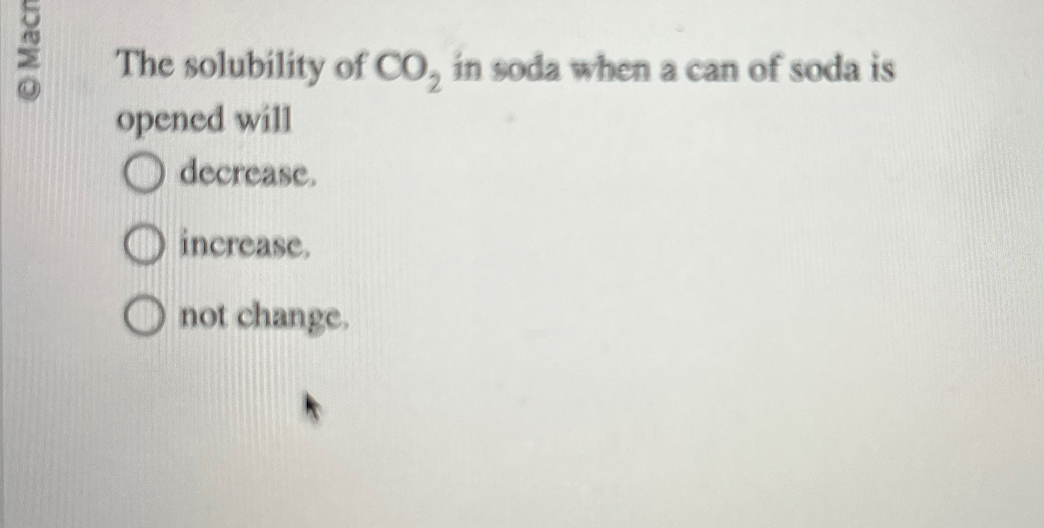 Solved The solubility of CO2 ﻿in soda when a can of soda is | Chegg.com
