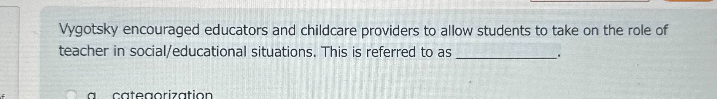 Solved Vygotsky encouraged educators and childcare providers | Chegg.com