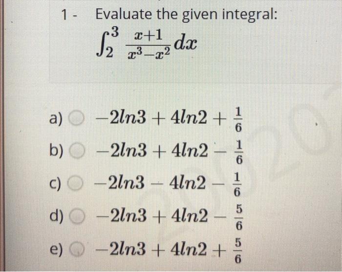 Solved 1 - Evaluate the given integral: ∫23x3−x2x+1dx a) | Chegg.com