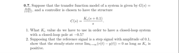 Solved 0.7. ﻿Suppose that the transfer function model of a | Chegg.com