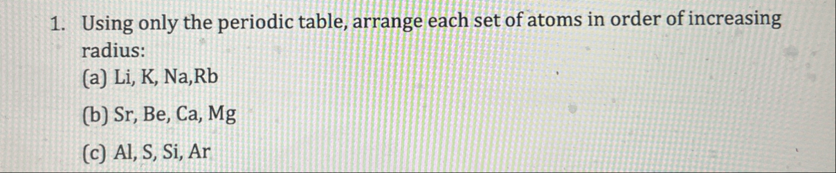 Solved Using only the periodic table, arrange each set of | Chegg.com