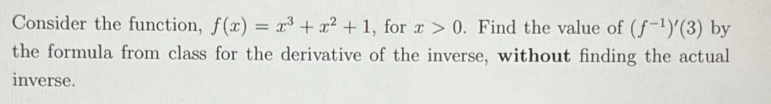 Solved Consider the function, f(x)=x3+x2+1, ﻿for x>0. ﻿Find | Chegg.com