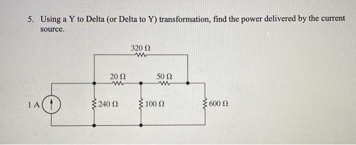 Solved 5. Using a Y to Delta (or Delta to Y) transformation, | Chegg.com