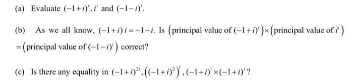 Solved (a) Evaluate (−1+i)i,ii and (−1−i)i. (b) As we all | Chegg.com