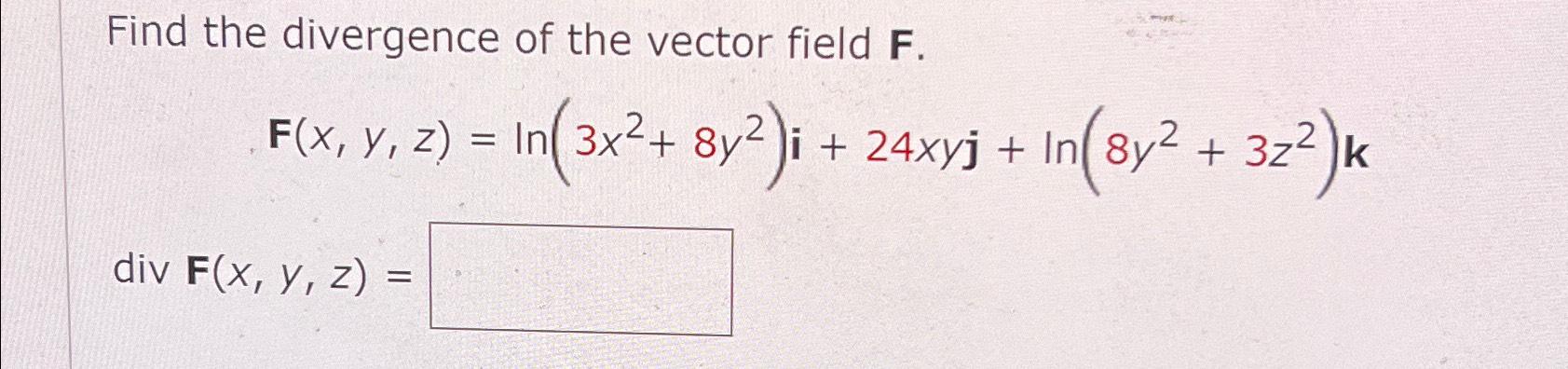 Solved Find the divergence of the vector field | Chegg.com
