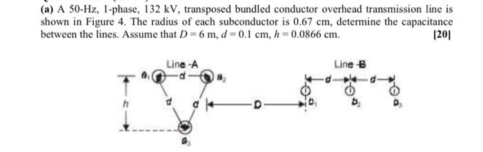 Solved (a) A 50-Hz, 1-phase, 132 kV, transposed bundled | Chegg.com