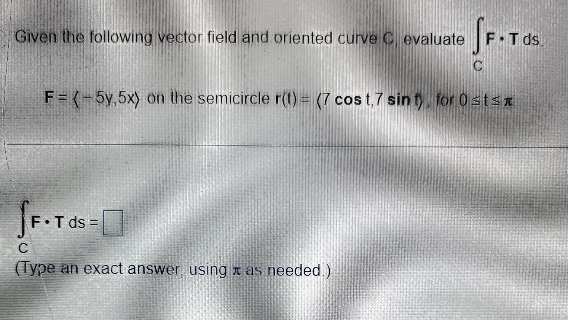 Solved Given the following vector field and oriented curve | Chegg.com