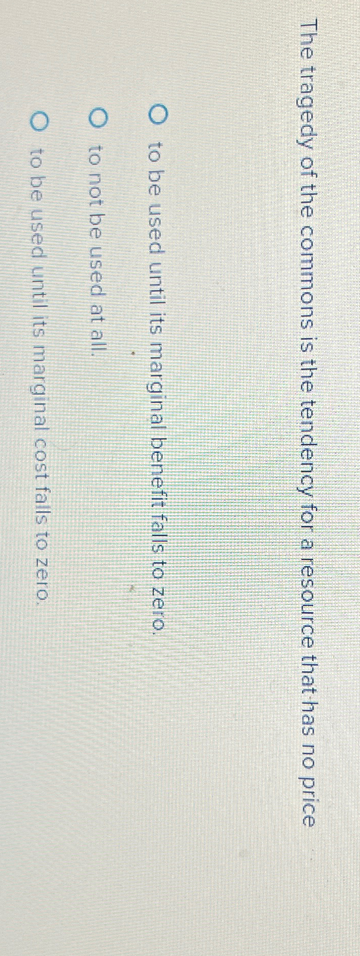 Solved The tragedy of the commons is the tendency for a | Chegg.com