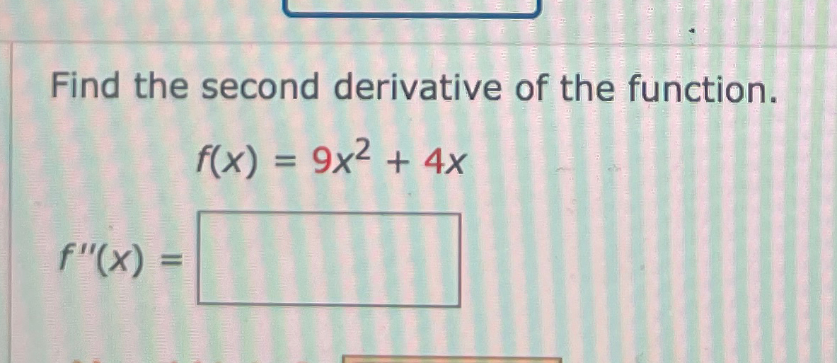 Solved Find the second derivative of the | Chegg.com