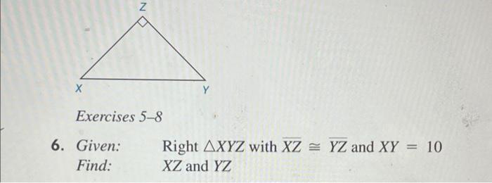 Solved X Z Exercises 5-8 6. Given: Find: Y Right AXYZ with | Chegg.com